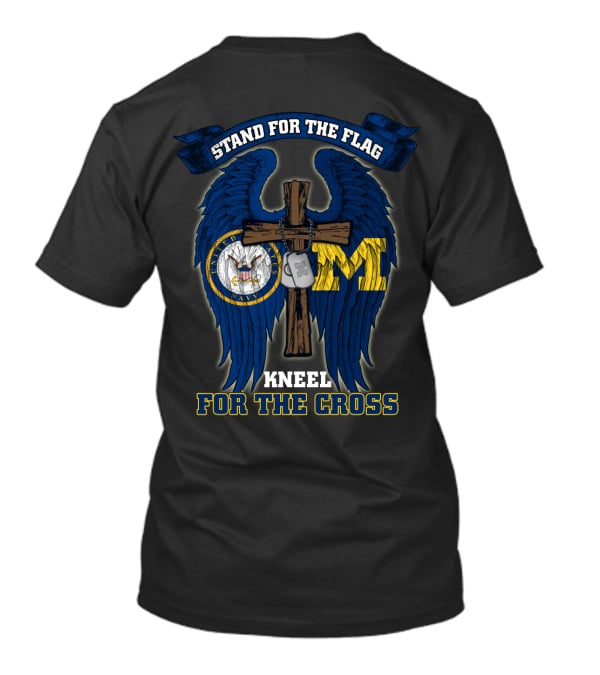 Stand For The Flag Kneel For The Cross Us Navy Michigan Wolverines T-Shirt