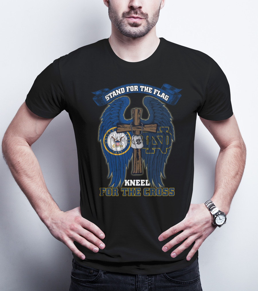Stand For The Flag Kneel For The Cross Us Navy Notre Dame Fighting Irish T-Shirt