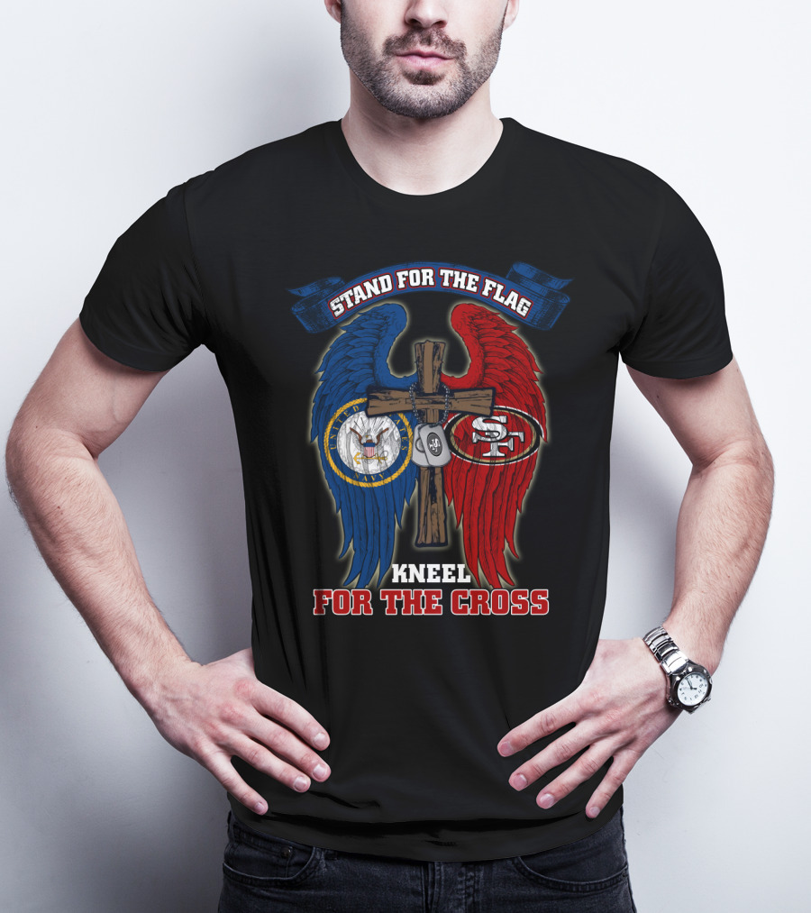 Stand For The Flag Kneel For The Cross Us Navy San Francisco 49ers T-Shirt