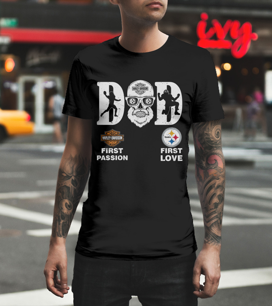 Dad Harley Davidson First Passion Pittsburgh Steelers First Love T-Shirt