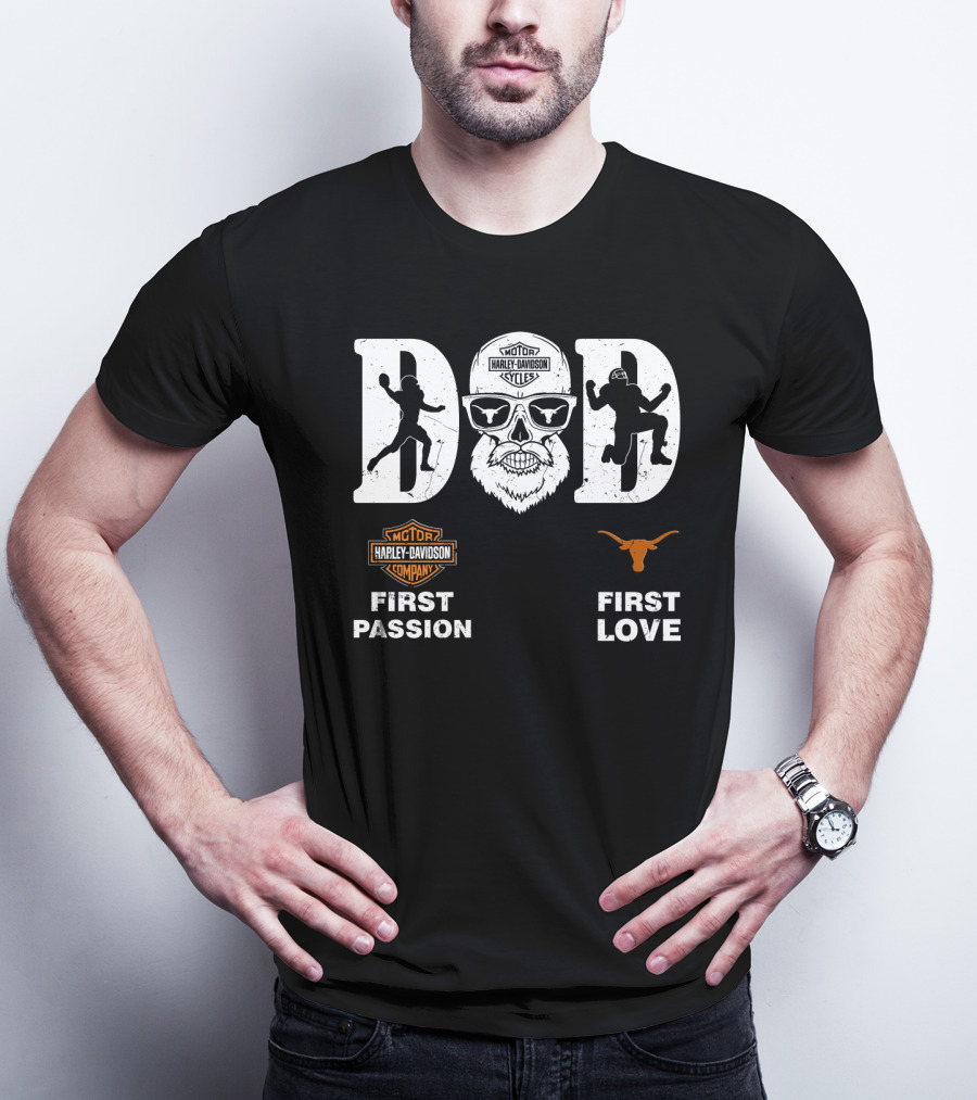 Dad Harley Davidson First Passion Longhorns First Love T-Shirt