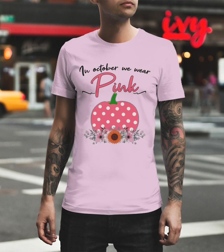 In October We Wear Pink Polka Dot Pumpkin With Flowers Breast Cancer Awareness T-Shirt