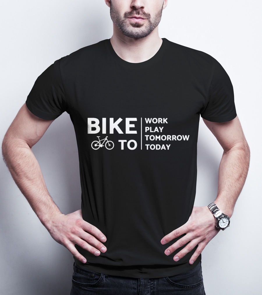 Bike To Work Play Tomorrow Today Cyclist T-Shirt