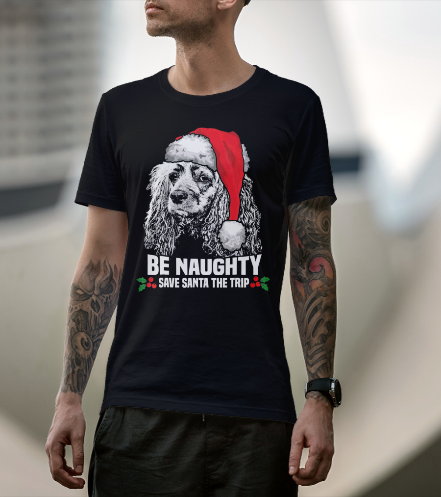 Be Naughty Save Santa The Trip Cocker Spaniel Santa Hat T-Shirt