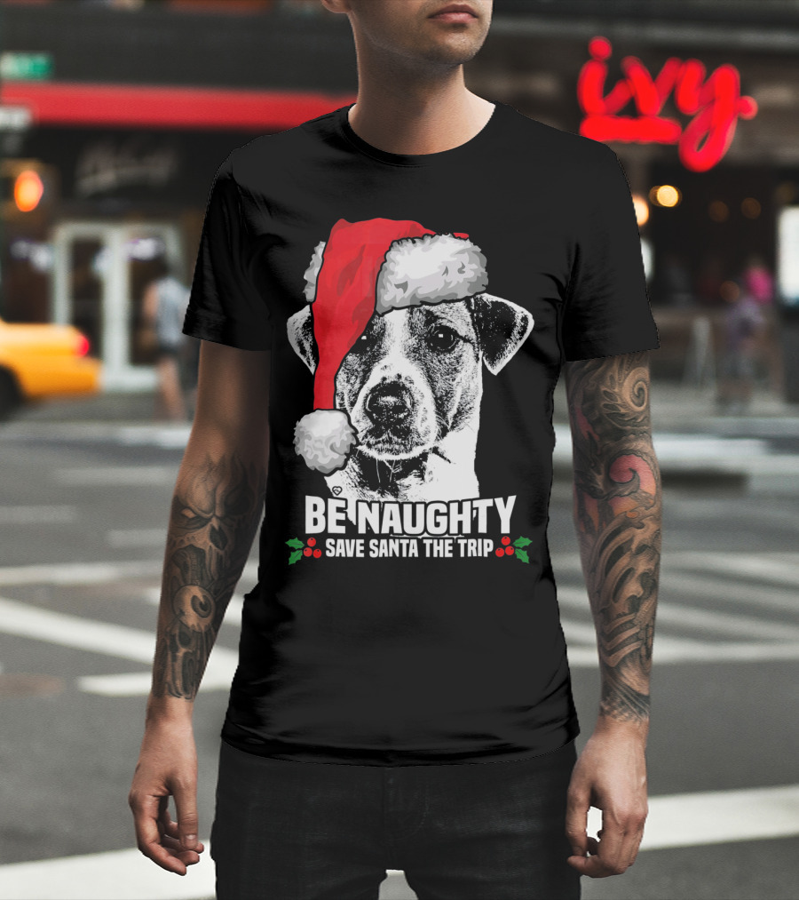 Be Naughty Save Santa The Trip Jack Russell Terrier Santa Hat T-Shirt
