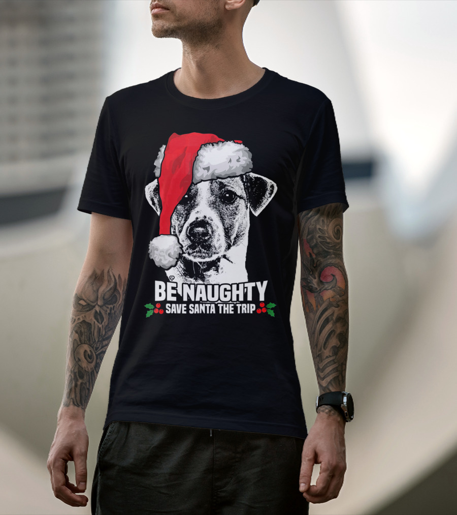 Be Naughty Save Santa The Trip Jack Russell Terrier Santa Hat T-Shirt