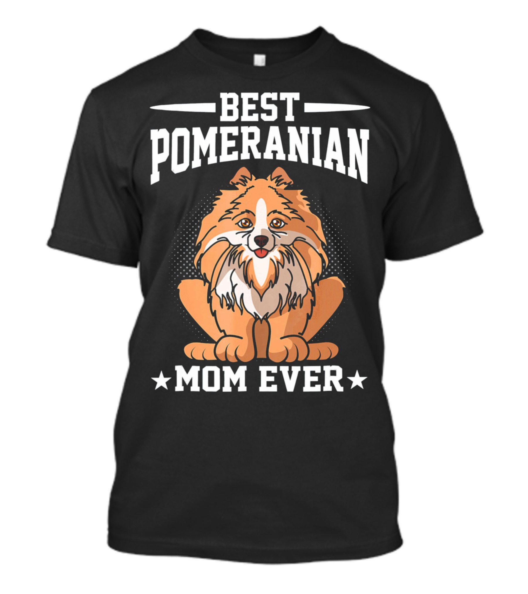 Best Pomeranian Mom Ever Dog Owner Outdoor Lover T-Shirt