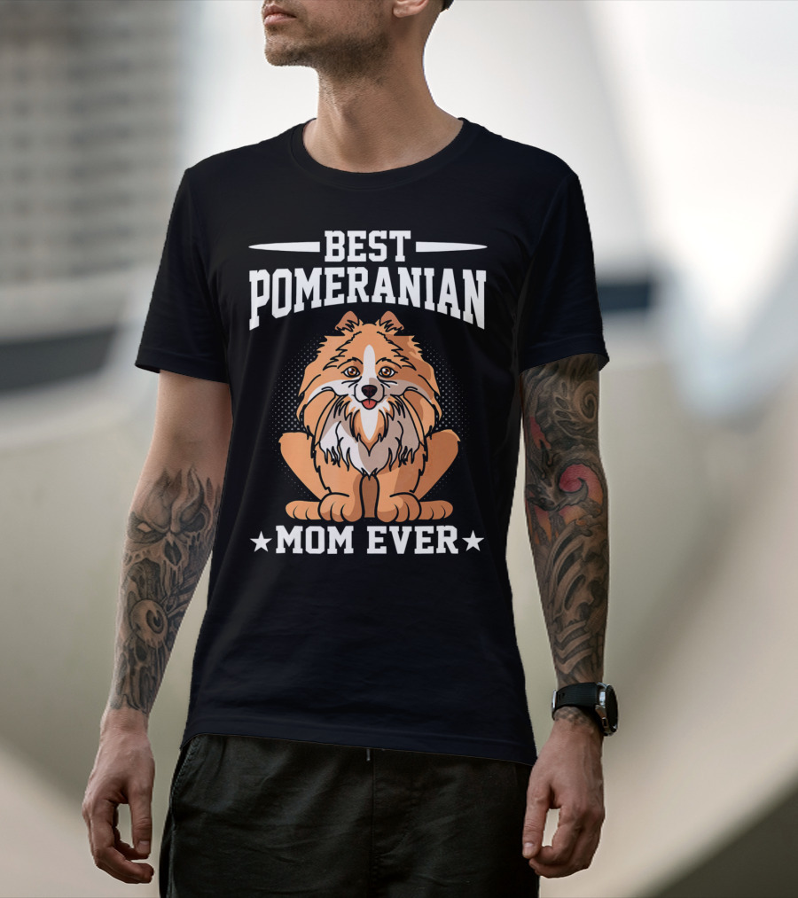Best Pomeranian Mom Ever Dog Owner Outdoor Lover T-Shirt