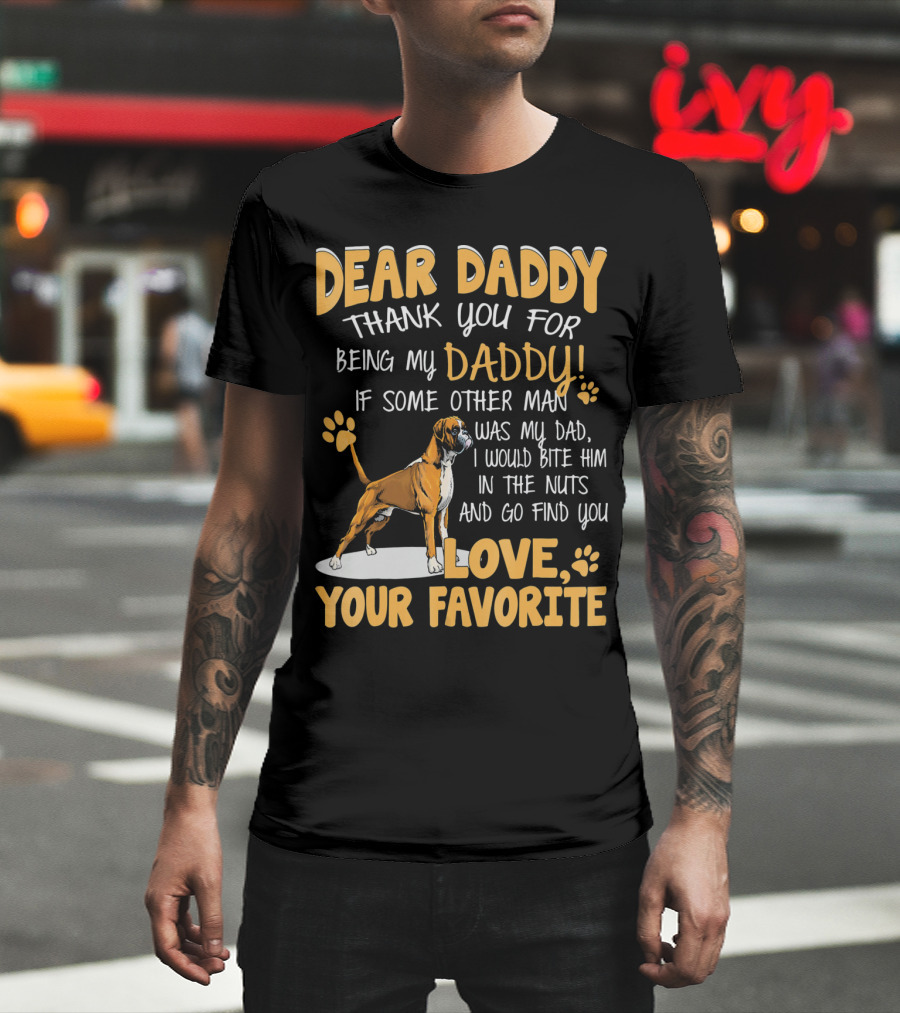 Dear Daddy Thank You For Being My Daddy Love Your Favorite T-Shirt