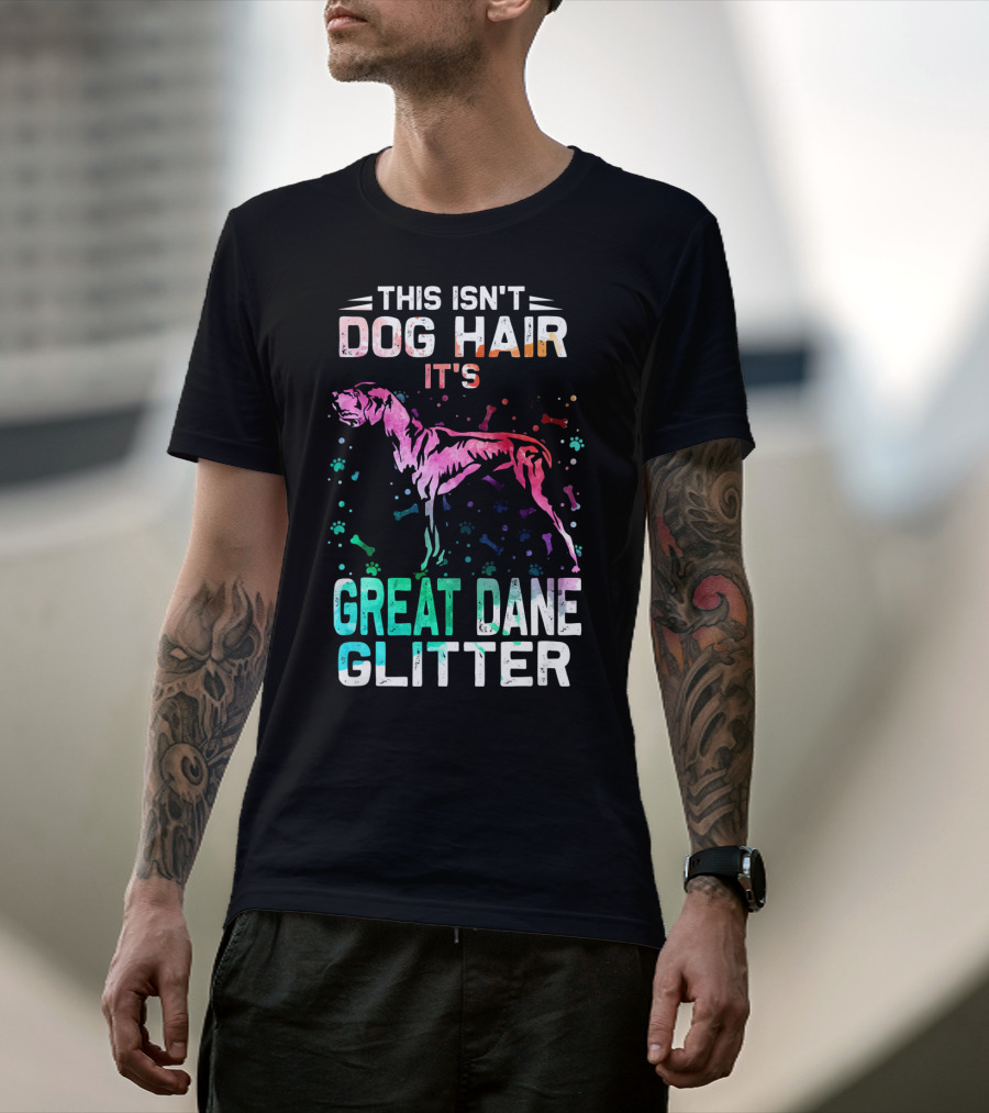 This Isn't Dog Hair It's Great Dane Glitter T-Shirt