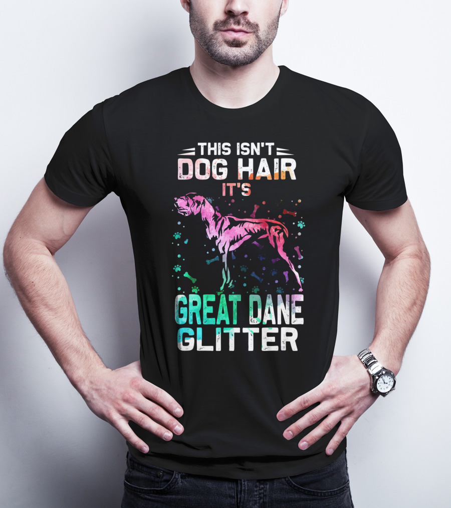 This Isn't Dog Hair It's Great Dane Glitter T-Shirt