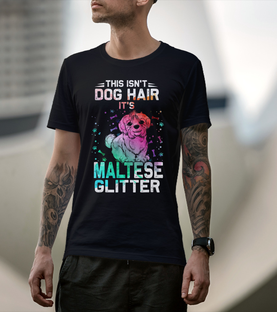 This Isn't Dog Hair It's Maltese Glitter T-Shirt