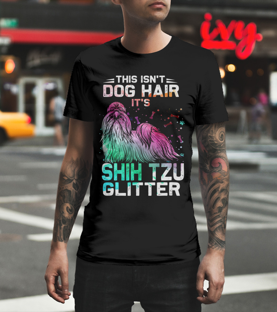 This Isn't Dog Hair It's Shih Tzu Glitter T-Shirt