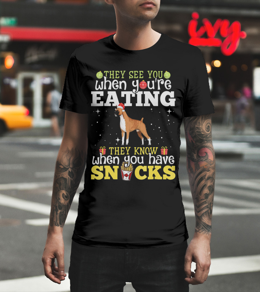 They See You When You're Eating They Know When You Have Snacks Boxer Dog Christmas T-Shirt
