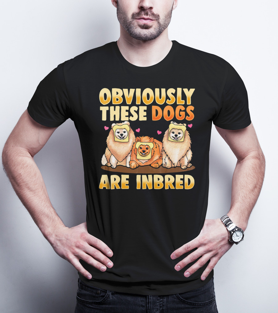 Obviously These Dogs Are Inbred And Pomeranian Funny Pun T-Shirt
