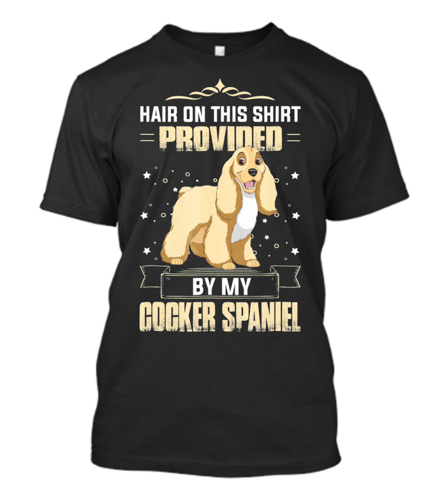 Hair On This Shirt Provided By My Cocker Spaniel T-Shirt