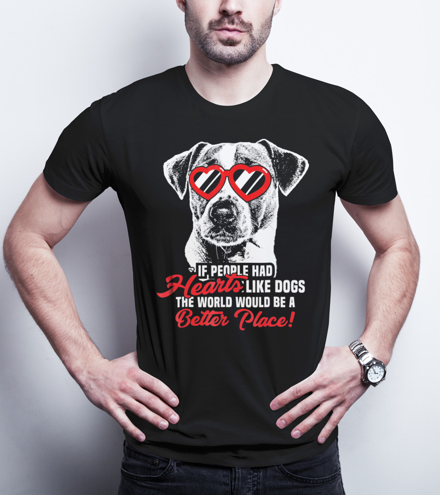 If People Had Hearts Like Dogs Jack Russell Terrier Better Place T-Shirt