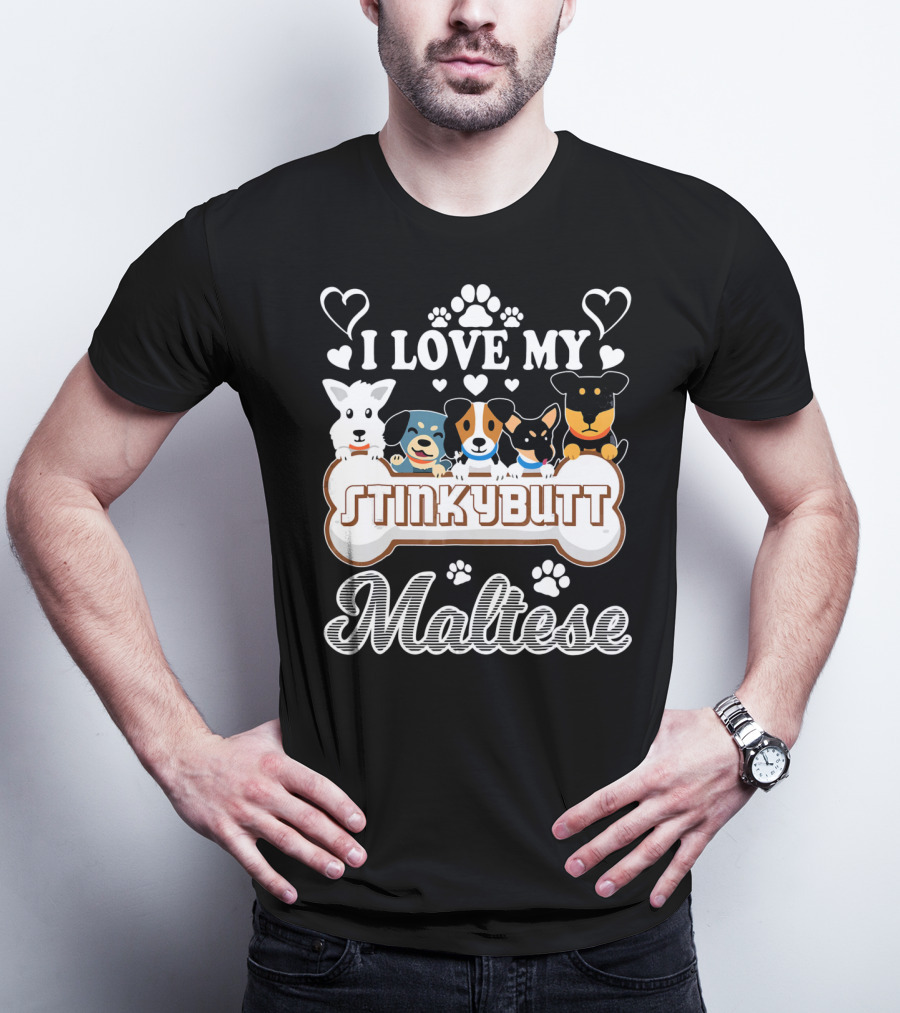 I Love My Stinkybutt Maltese Dog Hearts And Paws T-Shirt