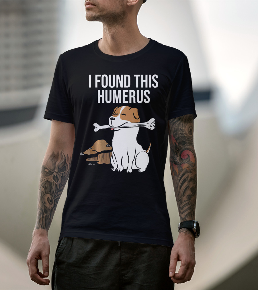 Jack Russell Terrier With Bone I Found This Humerus T-Shirt