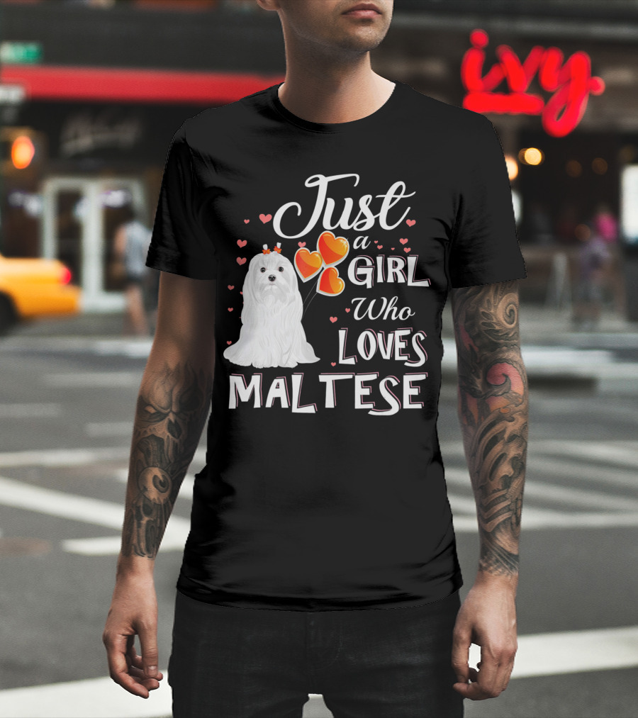 Just A Girl Who Loves Maltese With Heart Balloons And Cute Dog T-Shirt