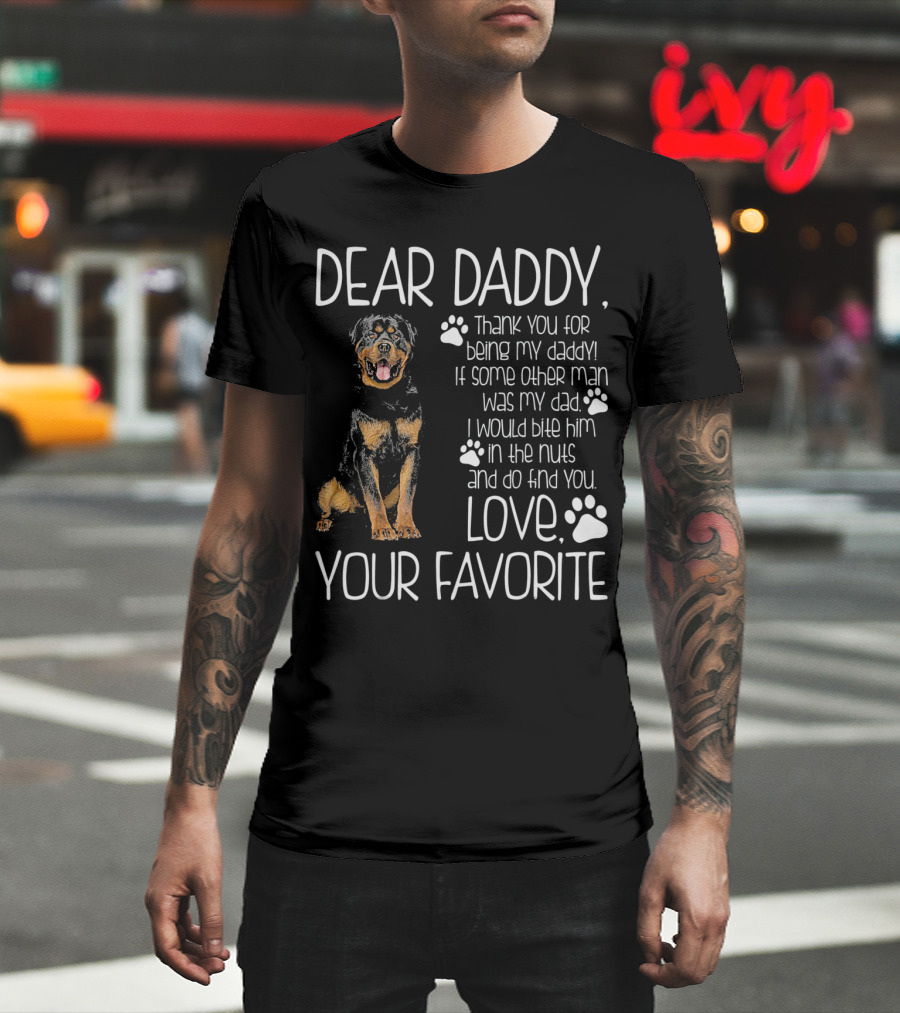Dear Daddy Thank You For Being My Daddy Love Your Favorite Rottweiler Dog T-Shirt