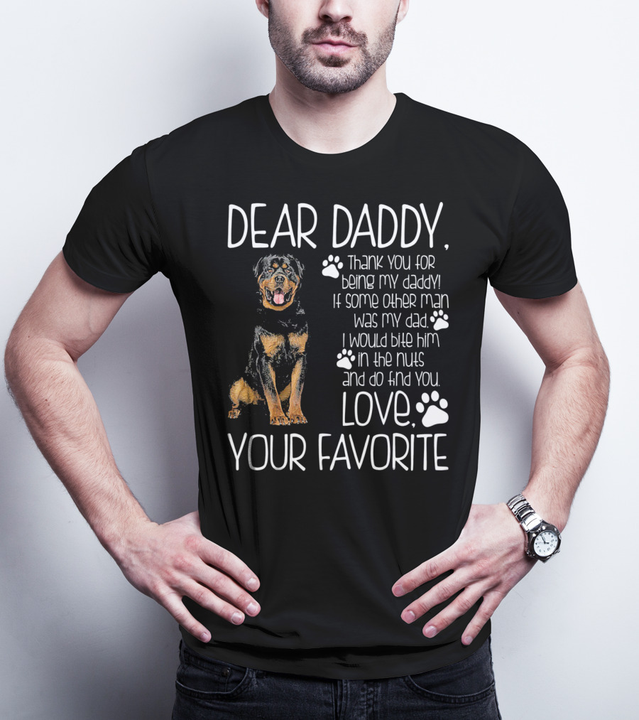 Dear Daddy Thank You For Being My Daddy Love Your Favorite Rottweiler Dog T-Shirt