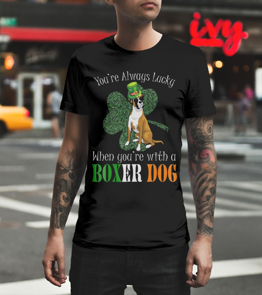 You're Always Lucky When You're With A Boxer Dog T-Shirt