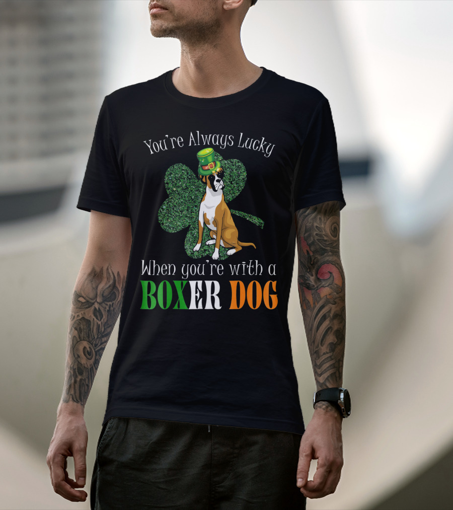 You're Always Lucky When You're With A Boxer Dog T-Shirt