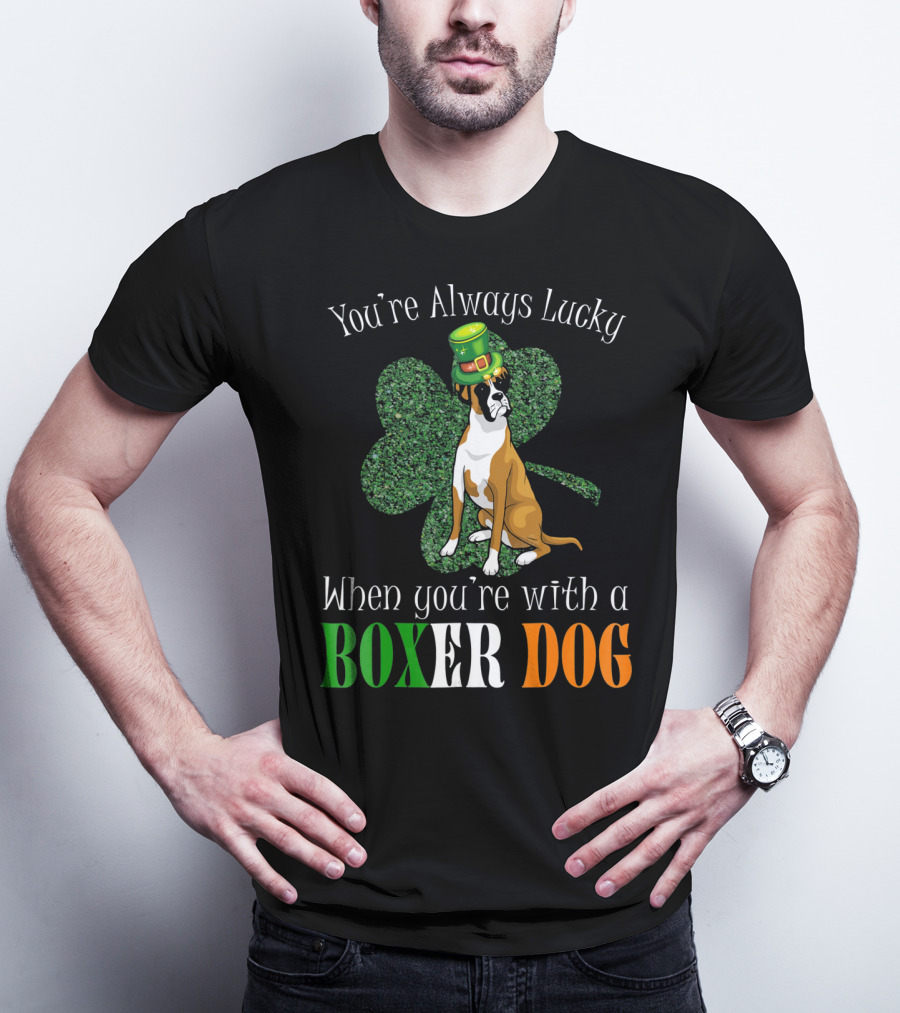You're Always Lucky When You're With A Boxer Dog T-Shirt