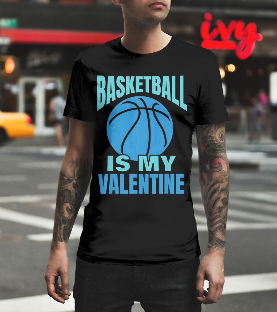 Basketball Is My Valentine T-Shirt
