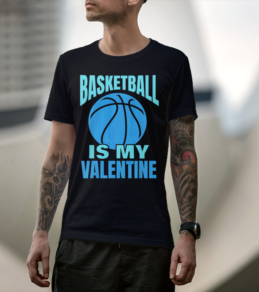 Basketball Is My Valentine T-Shirt