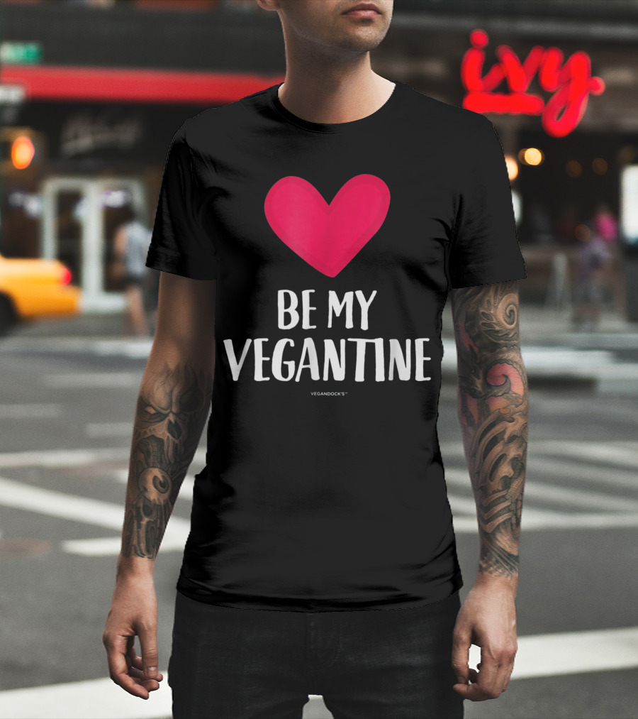 BE MY VEGANTINE Heart Vegan Valentine's By VEGANDOCKS T-Shirt