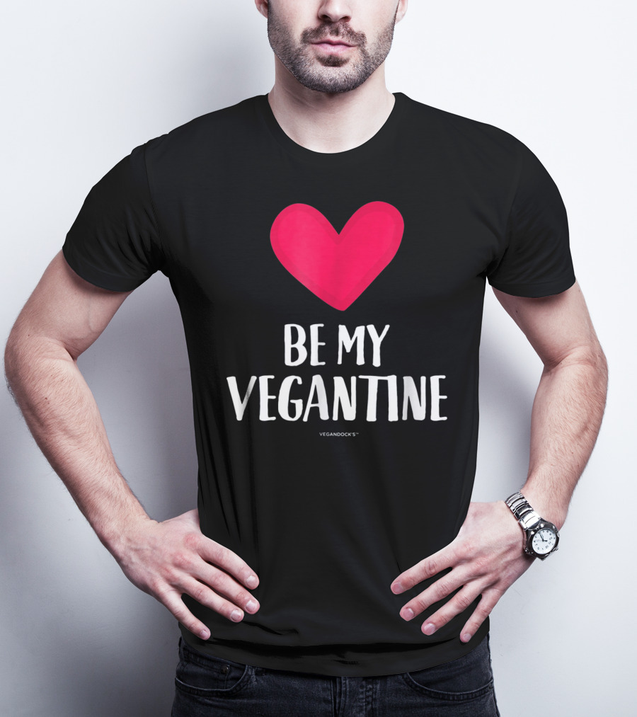 BE MY VEGANTINE Heart Vegan Valentine's By VEGANDOCKS T-Shirt