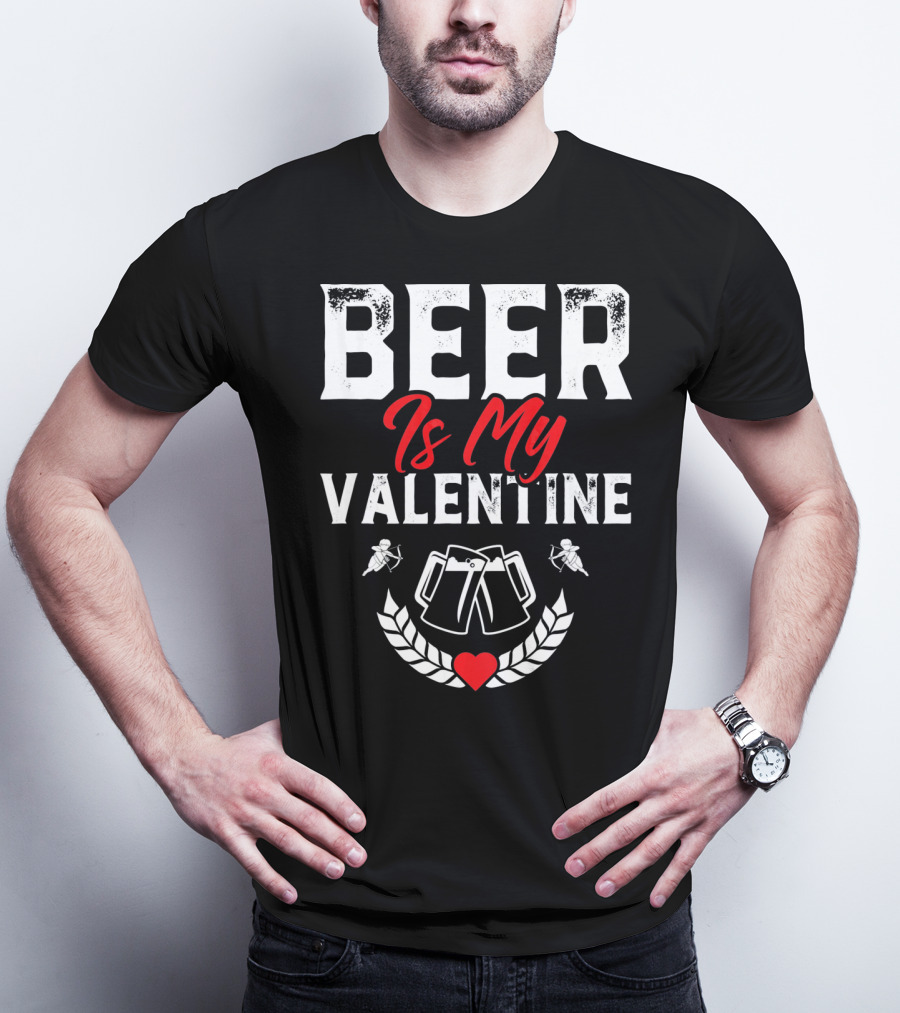 Beer Is My Valentine Cute Funny Anti Valentine Cupid Heart Toast T-Shirt