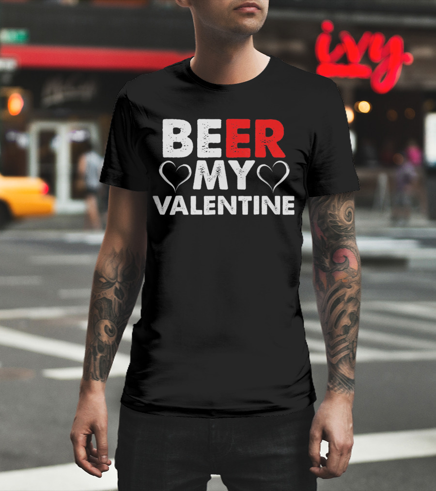 Beer My Valentine Valentine Hearts T-Shirt