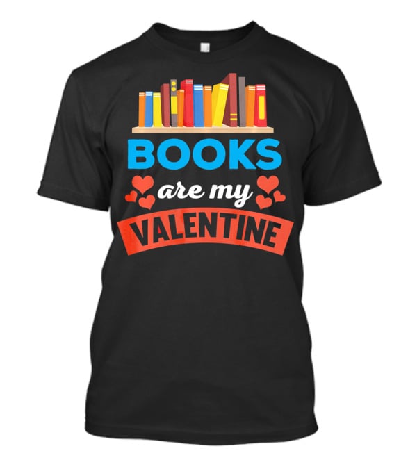 Books Are My Valentine With Heart And Bookshelf T-Shirt