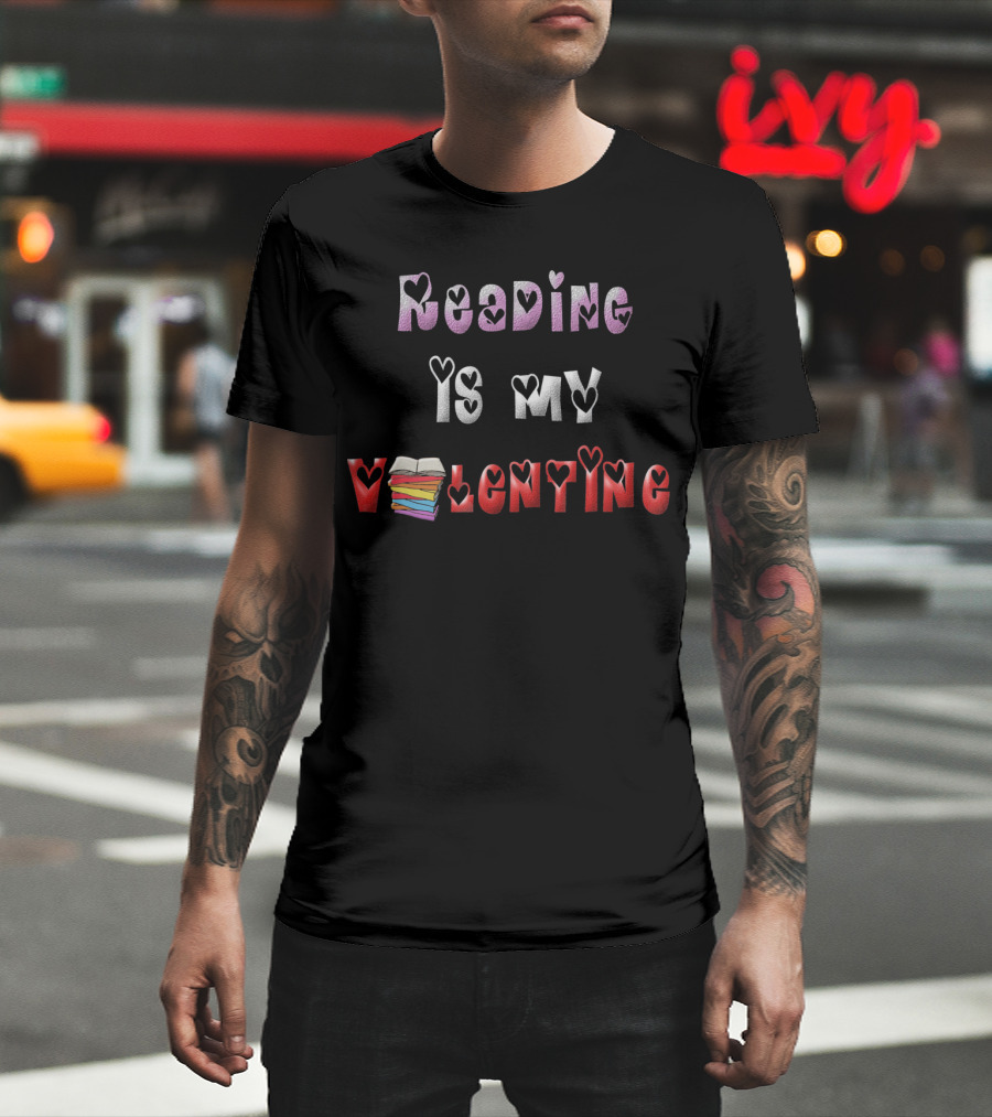 Reading Is My Valentine Bookworm Books T-Shirt