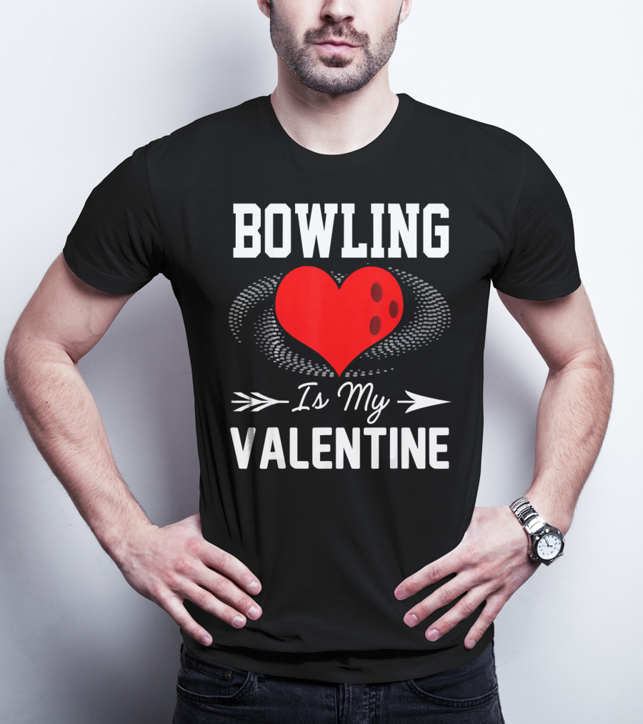 Bowling Is My Valentine Heart Ball With Arrow Fun T-Shirt