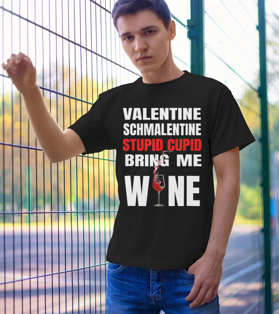 Valentine Schmalentine Stupid Cupid Bring Me Wine T-Shirt