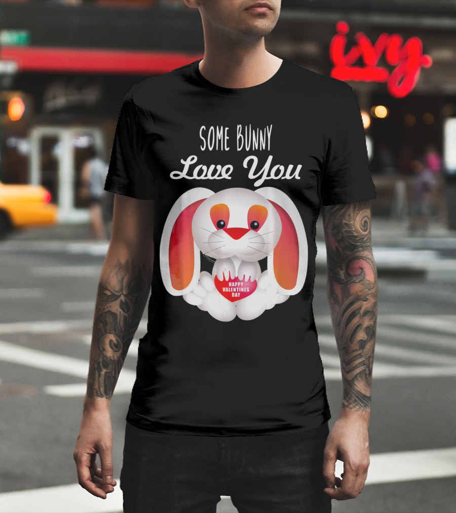 Some Bunny Love You Happy Valentines Day T-Shirt