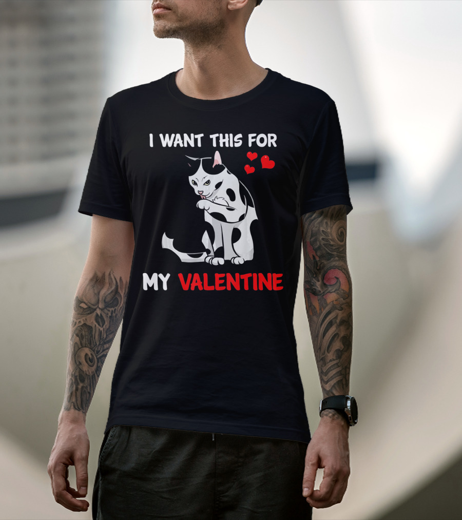 I Want This Cat For My Valentine T-Shirt
