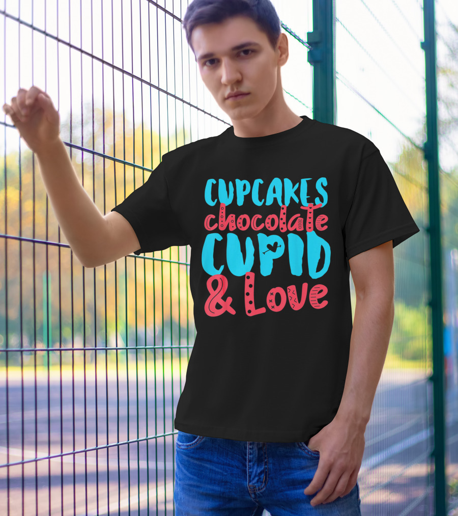 Cupcakes Chocolate Cupid And Love Valentine T-Shirt