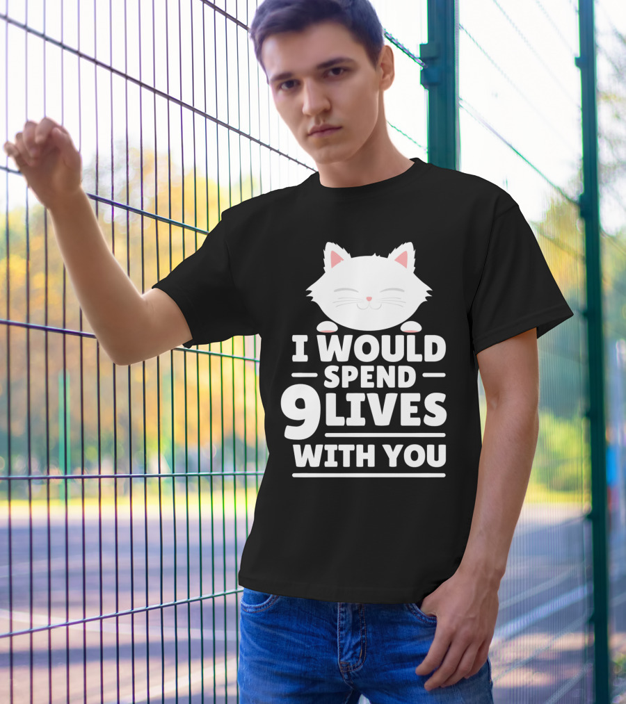 I Would Spend 9 Lives With You Cute Cat Novelty Valentines Day T-Shirt