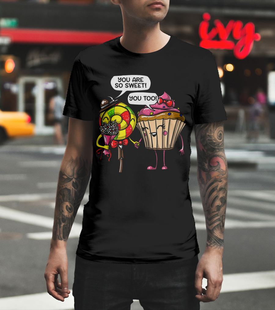 You Are So Sweet Romantic Cute Cupcake Couple Valentines T-Shirt