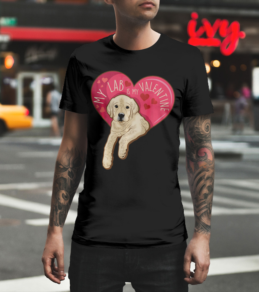 My Lab Is My Valentine Cute Labrador Valentines Day T-Shirt