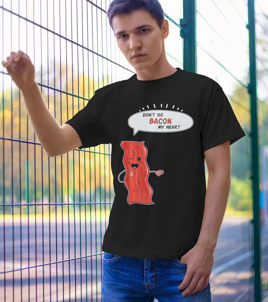 Don't Go Bacon My Heart Cute Matching Valentines For Couples T-Shirt