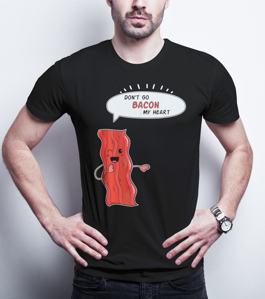Don't Go Bacon My Heart Cute Matching Valentines For Couples T-Shirt