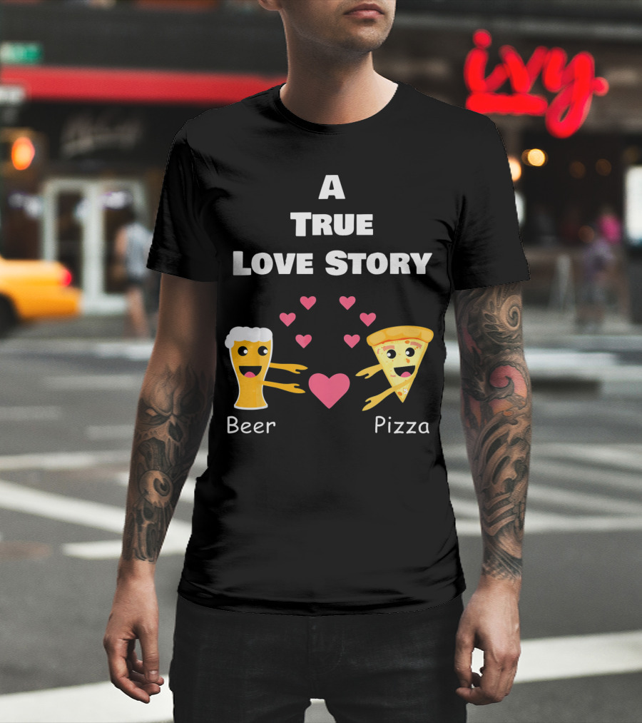 A True Love Story Beer Pizza Valentine's Day T-Shirt