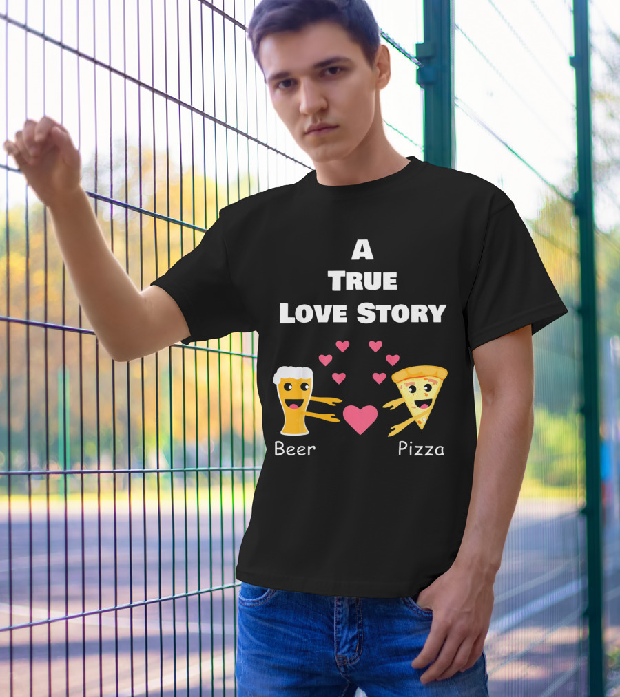 A True Love Story Beer Pizza Valentine's Day T-Shirt