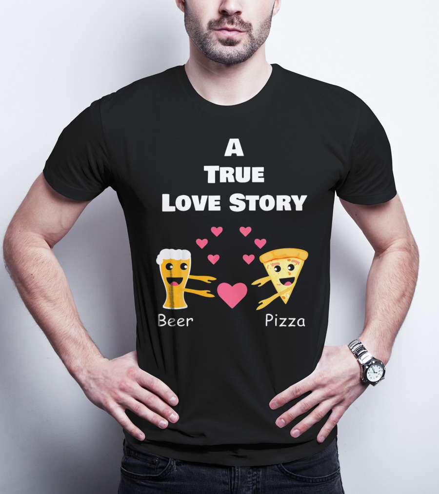 A True Love Story Beer Pizza Valentine's Day T-Shirt